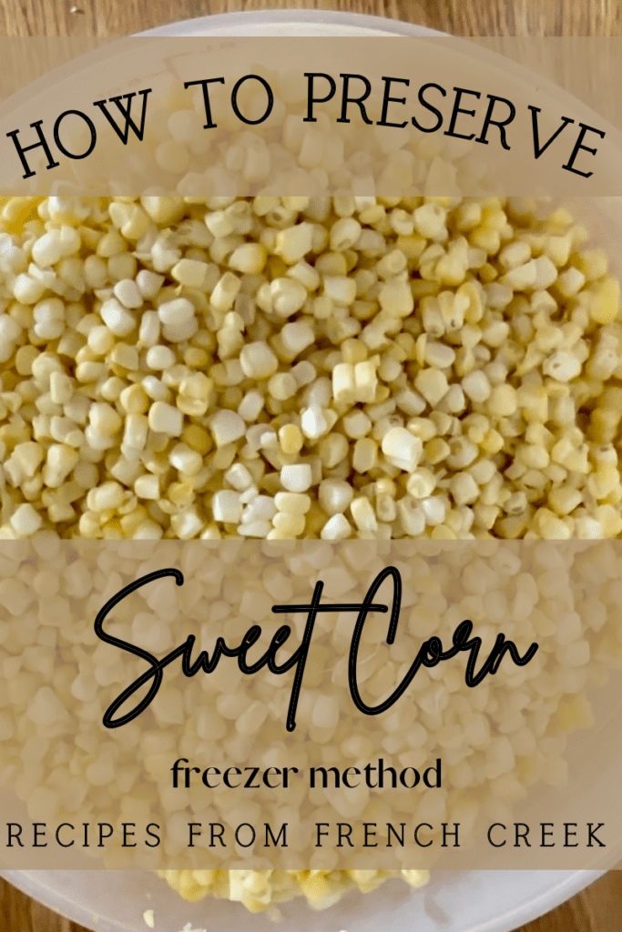 How to Preserve Sweet Corn • Recipes from French Creek